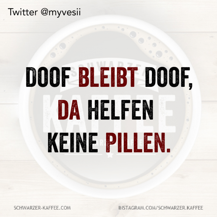 DOOF BLEIBT DOOF | Schwarzer Kaffee
